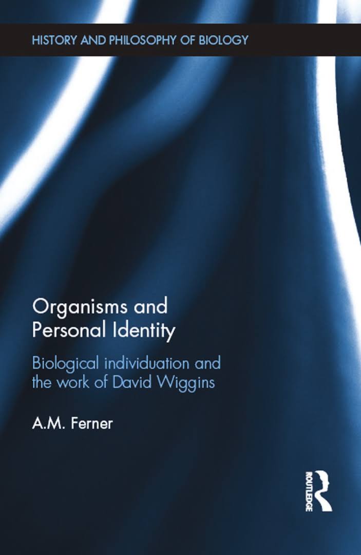 Organisms and Personal Identity: Individuation and the Work of David ...
